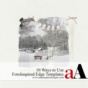 10 Ways to Use FotoInspired Edge Templates - Anna Aspnes Designs