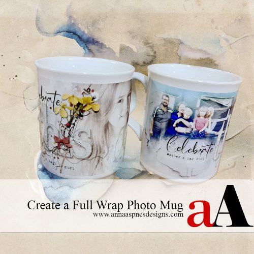 Create a Full Wrap Photo Mug - Anna Aspnes Designs